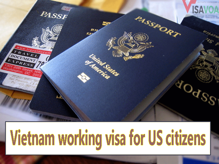 Everything You Need To Know About Vietnam Working Visa For USA Citizens Everything You Need To Know About Vietnam Working Visa For USA Citizens